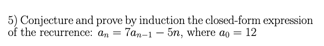 Solved Conjecture and prove by induction the closed-form | Chegg.com