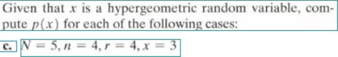 Solved Given that x is a hypergeometric random variable, | Chegg.com
