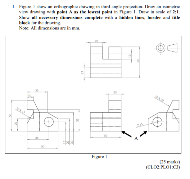 Solved 1. Figure 1 show an orthographic drawing in third | Chegg.com