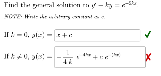 Solved Find the general solution to y′+ky=e−5kx. NOTE: Write | Chegg.com
