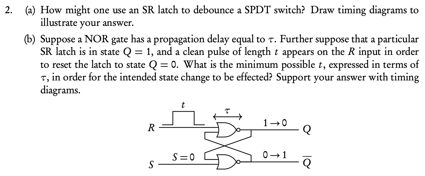 Solved 2. a a (a) How might one use an SR latch to debounce | Chegg.com