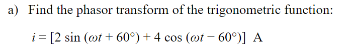Solved a) Find the phasor transform of the trigonometric | Chegg.com
