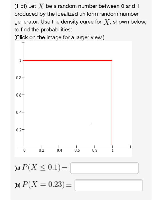 Solved Let X be a random number between 0 and 1 produced by | Chegg.com
