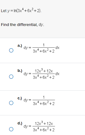 Solved Let y=ln(3x4+6x2+2). Find the differential, dy. a.) | Chegg.com