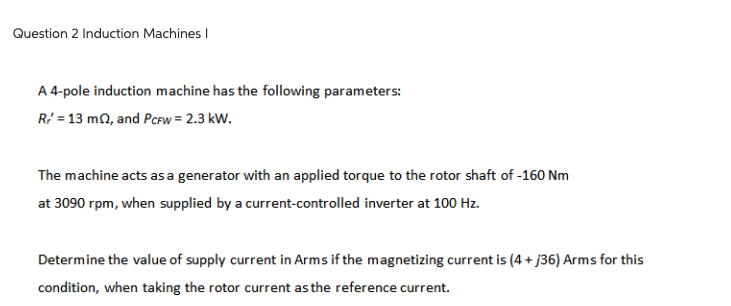 Solved Question 2 Induction Machines I A 4-pole induction | Chegg.com