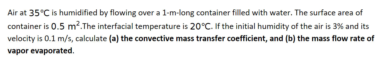 Solved Air at 35∘C is humidified by flowing over a 1−m-long | Chegg.com