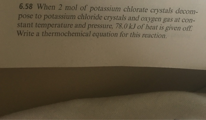 Solved 6.58 When 2 mol of potassium chlorate crystals decom- | Chegg.com
