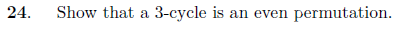 Solved 24. Show that a 3-cycle is an even permutation | Chegg.com