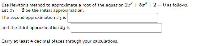 Solved Use Newton's method to approximate a root of the | Chegg.com