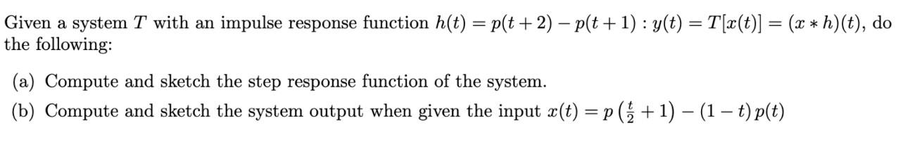 Solved Given a system T with an impulse response function | Chegg.com