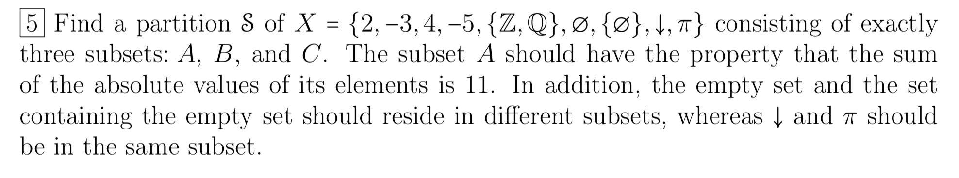 Solved 5 Find a partition S of X={2,−3,4,−5,{Z,Q},∅,{∅},↓,π} | Chegg.com