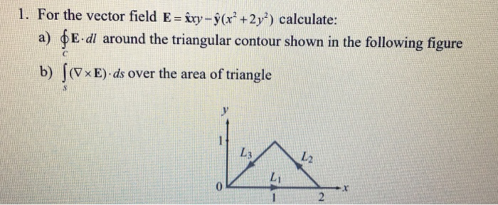 Solved For the vector field E=xxy-y(x2+2y2) calculate: a) 1. | Chegg.com