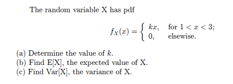 Solved The random variable X has pdf fx(x) = { kr for 1 | Chegg.com