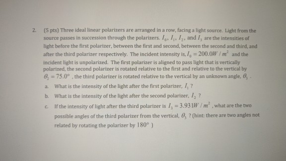 Solved 2 (5 pts) Three ideal linear polarizers are arranged | Chegg.com