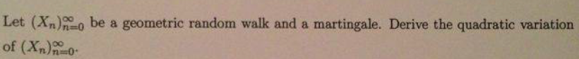 Let (X.) To be a geometric random walk and a | Chegg.com