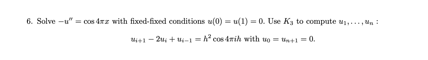 Solved 6. Solve −u′′=cos4πx with fixed-fixed conditions | Chegg.com