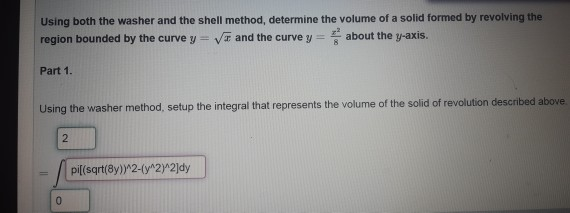 Solved Using both the washer and the shell method, determine | Chegg.com