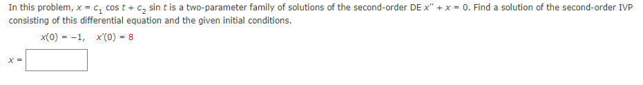 Solved In this problem, x=c1cost+c2sint ﻿is a two-parameter | Chegg.com