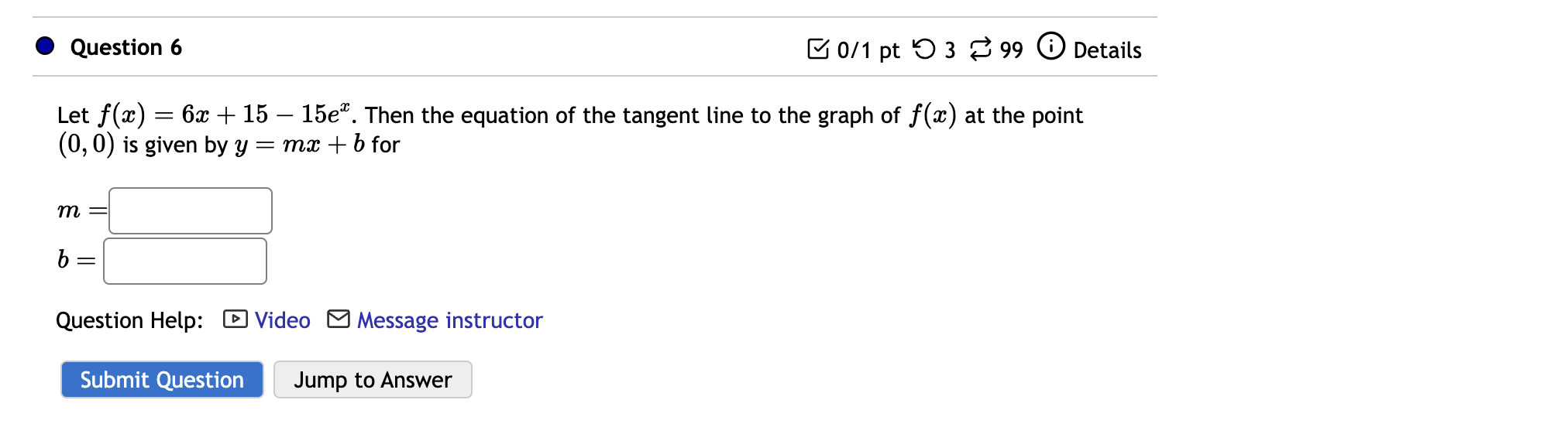 Solved Let f(x)=6x+15−15ex. Then the equation of the tangent | Chegg.com