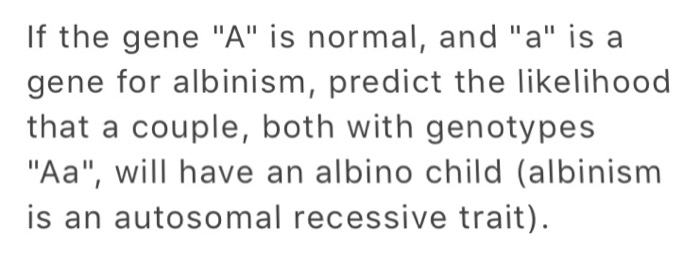 Solved If the gene "A" is normal, and "a" is a gene for | Chegg.com