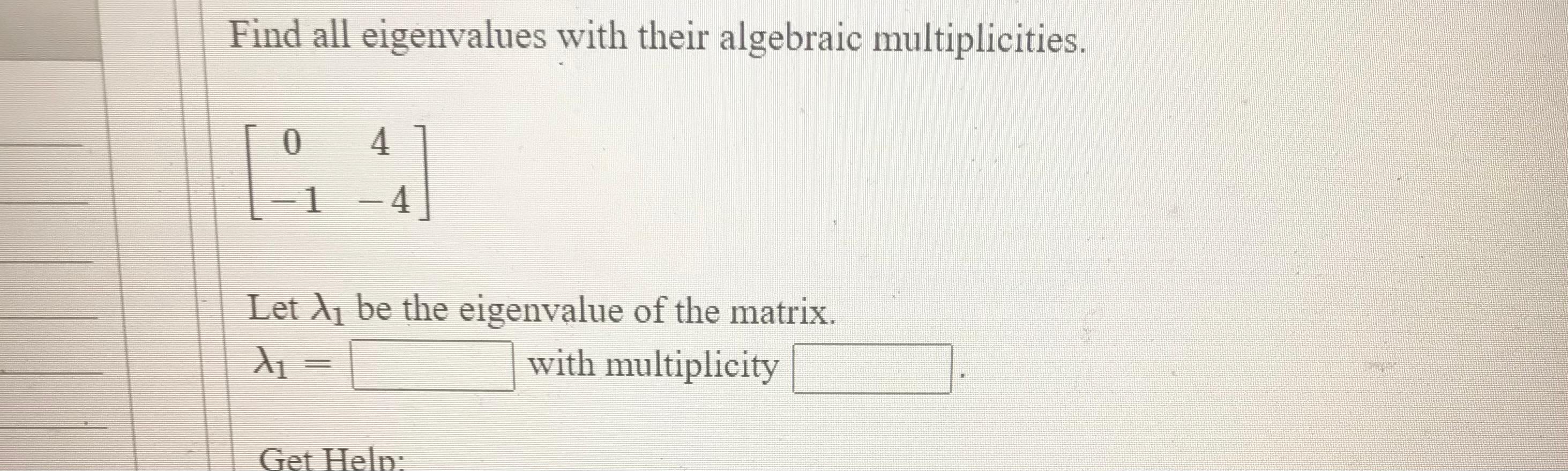 Solved Find all eigenvalues with their algebraic | Chegg.com