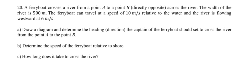 Solved 20. A ferryboat crosses a river from a point A to a | Chegg.com