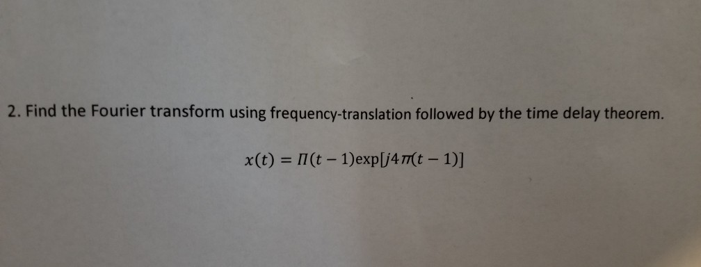 Solved 2. Find the Fourier transform using | Chegg.com