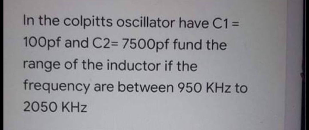 Solved In the colpitts oscillator have C1 = 100pf and C2= | Chegg.com