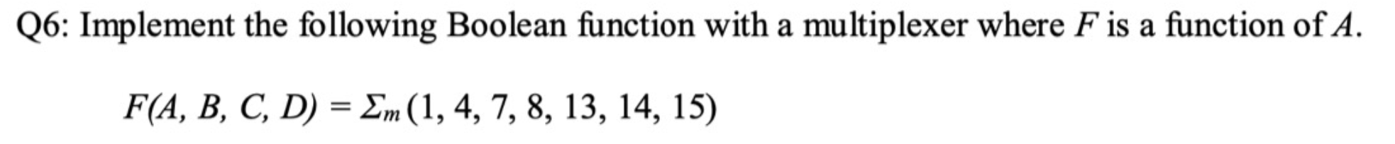 Solved Q6 Implement The Following Boolean Function With A 7220