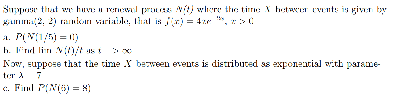 Solved Suppose that we have a renewal process N(t) where the | Chegg.com