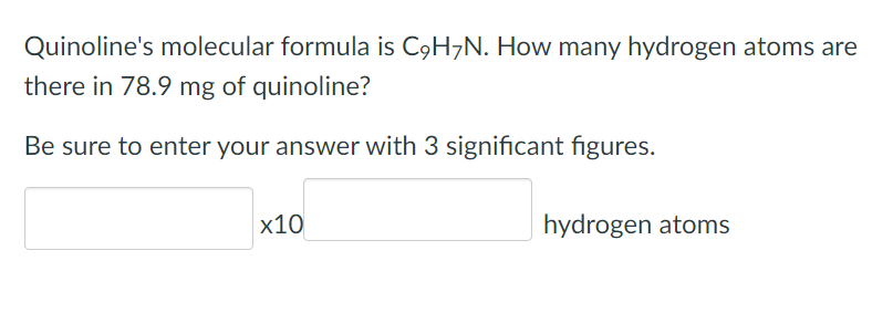 Solved Quinoline's molecular formula is C9H7N. How many | Chegg.com