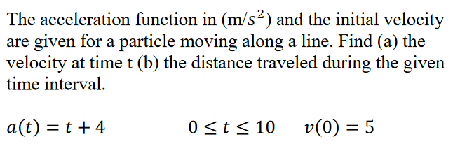 Solved The acceleration function in (m/s2) and the initial | Chegg.com