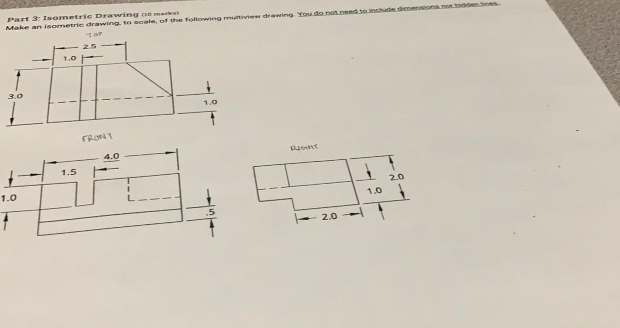 Solved Part 3: Isometric Drawing (10 mai) Make an isometric | Chegg.com