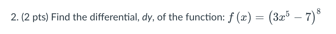 Solved 2. (2 pts) Find the differential, dy, of the | Chegg.com