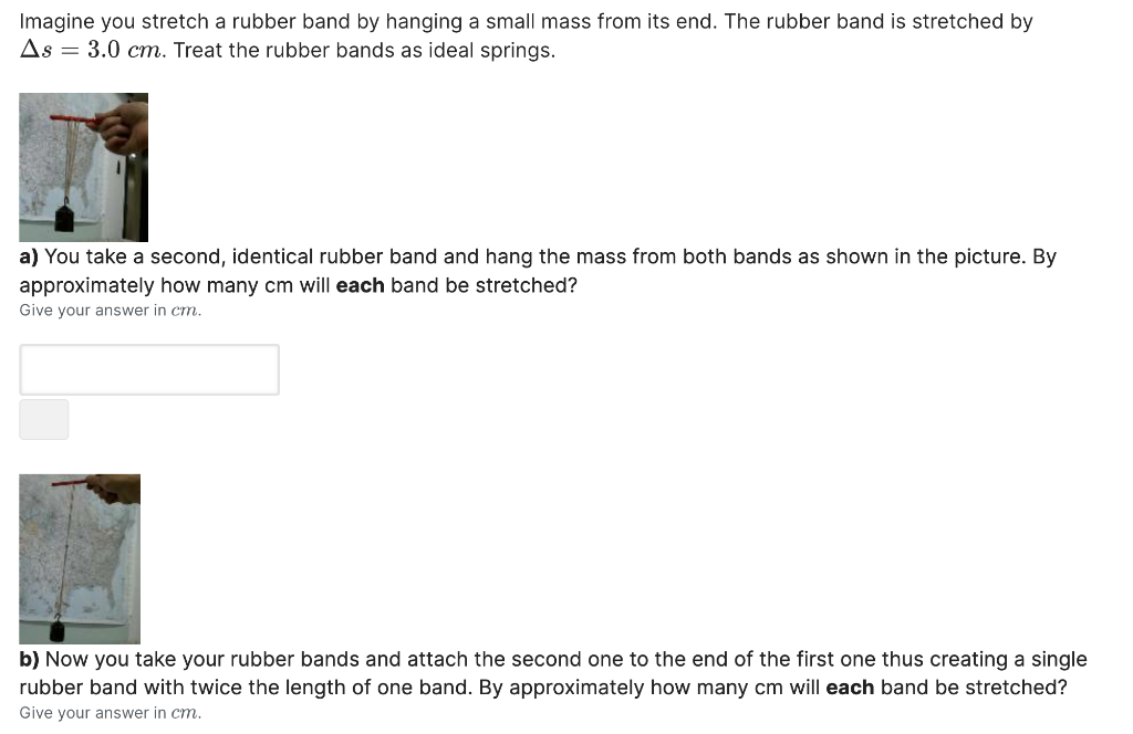Solved Imagine you stretch a rubber band by hanging a small | Chegg.com