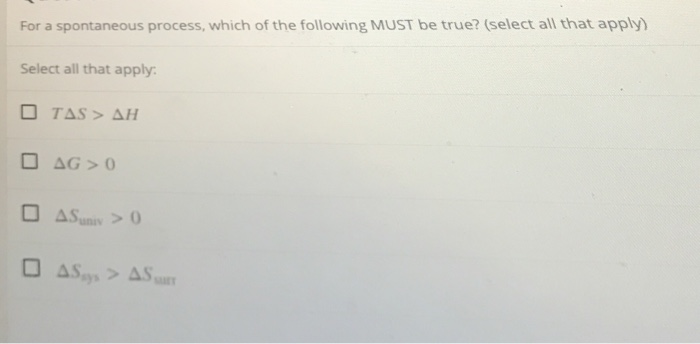 Solved For a spontaneous process, which of the following | Chegg.com