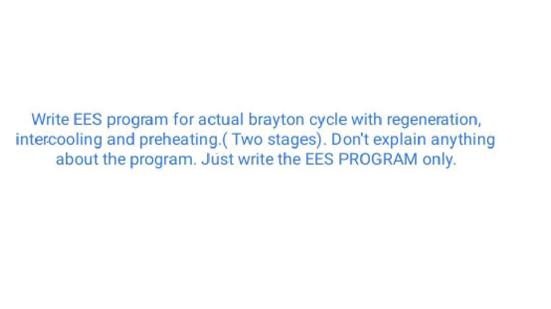 Solved Write EES program for actual brayton cycle with | Chegg.com