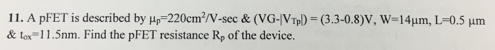 Solved 11. A pFET is described by μp=220 cm2/V-sec | Chegg.com
