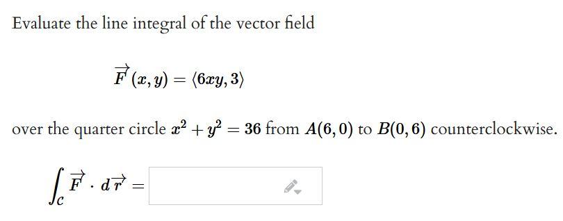 Solved Evaluate the line integral of the vector field F (x, | Chegg.com