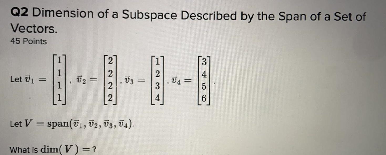 Solved Q2 Dimension of a Subspace Described by the Span of a | Chegg.com