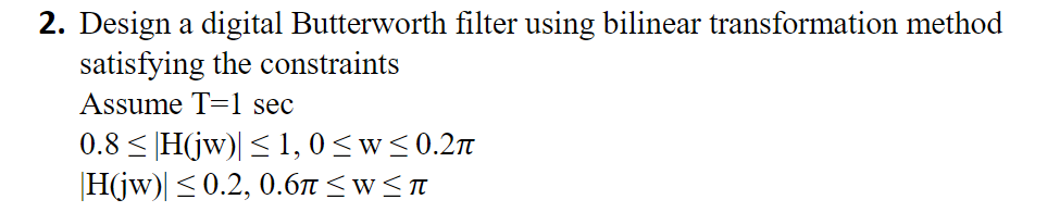 Solved 2. Design a digital Butterworth filter using bilinear | Chegg.com