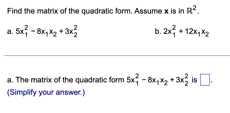 Solved Find the matrix of the quadratic form. Assume x is in | Chegg.com