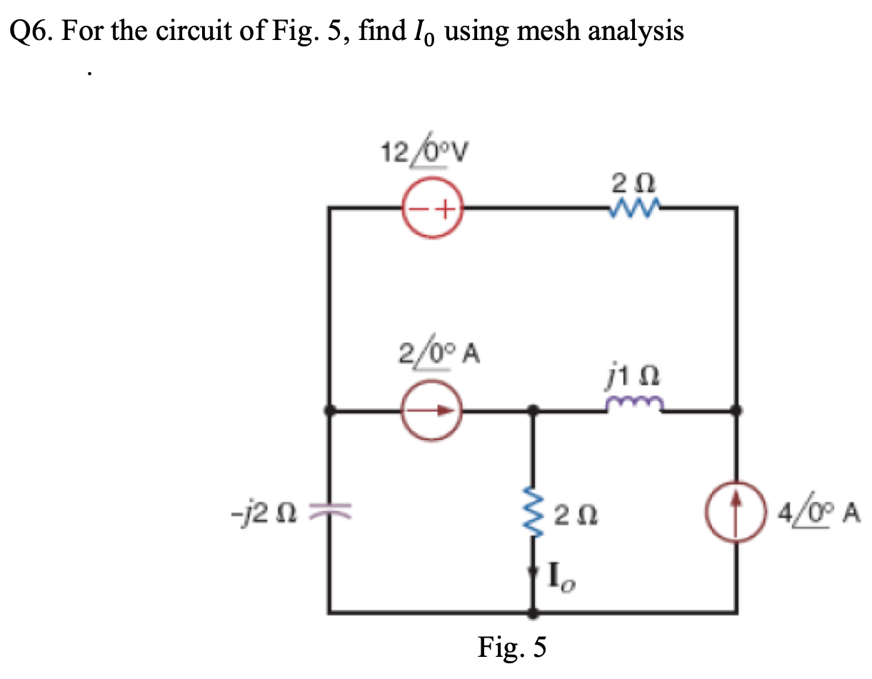 Solved Q6. For the circuit of Fig. 5, find lo using mesh | Chegg.com