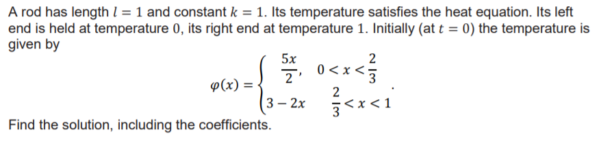 Solved A rod has length 1 = 1 and constant k = 1. Its | Chegg.com