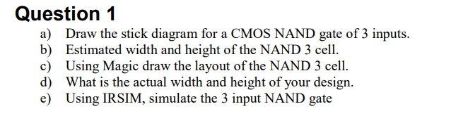 Solved Question 1a) ﻿Draw the stick diagram for a CMOS NAND | Chegg.com