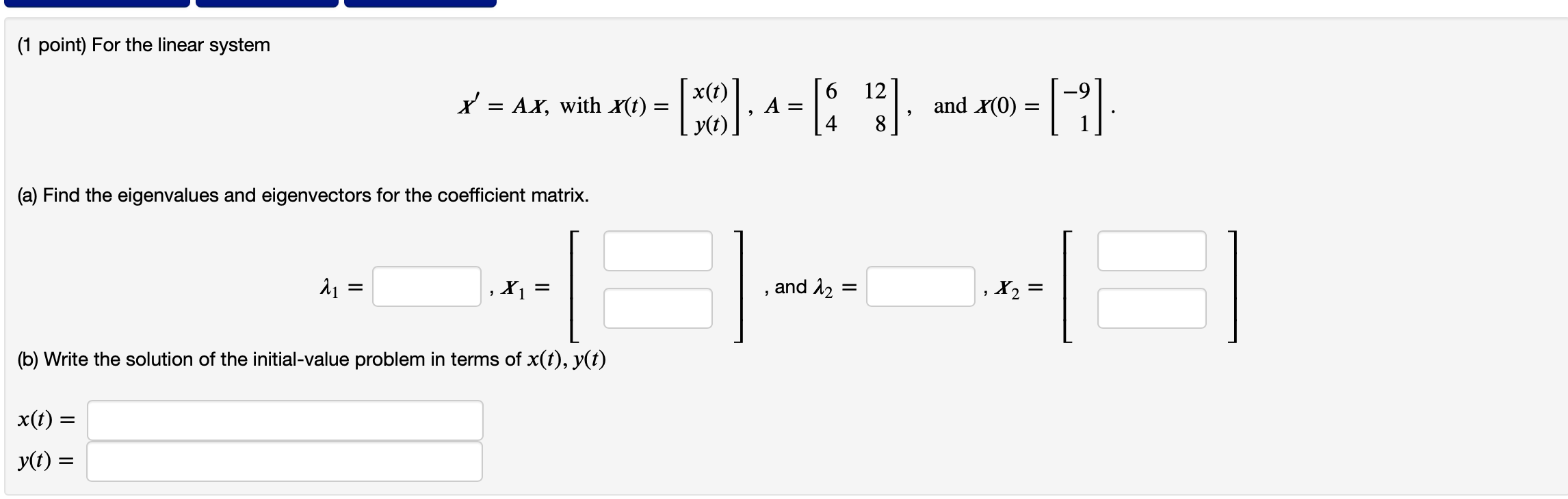 Solved (1 point) For the linear system X = = AX, with X(t) = | Chegg.com