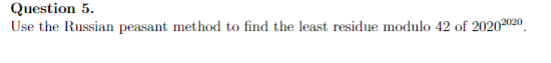 Solved Question 5. Use the Russian peasant method to find | Chegg.com