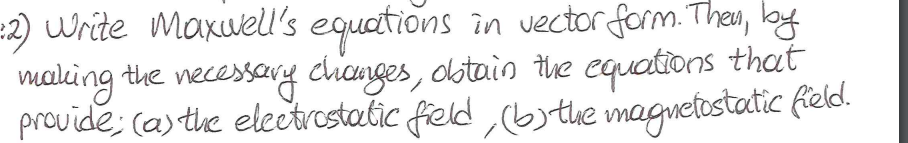 Solved 2) Write Maxwell's equations in vector form. Then, by | Chegg.com
