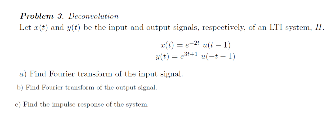 Solved Problem 3. Deconvolution Let x(t) and y(t) be the | Chegg.com