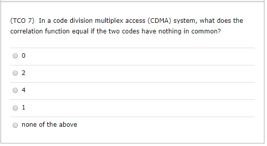 Solved (TCO 7) In a code division multiplex access (CDMA) | Chegg.com